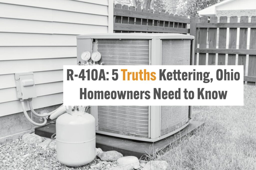 R-410A: 5 Truths Kettering, Ohio Homeowners Need to Know